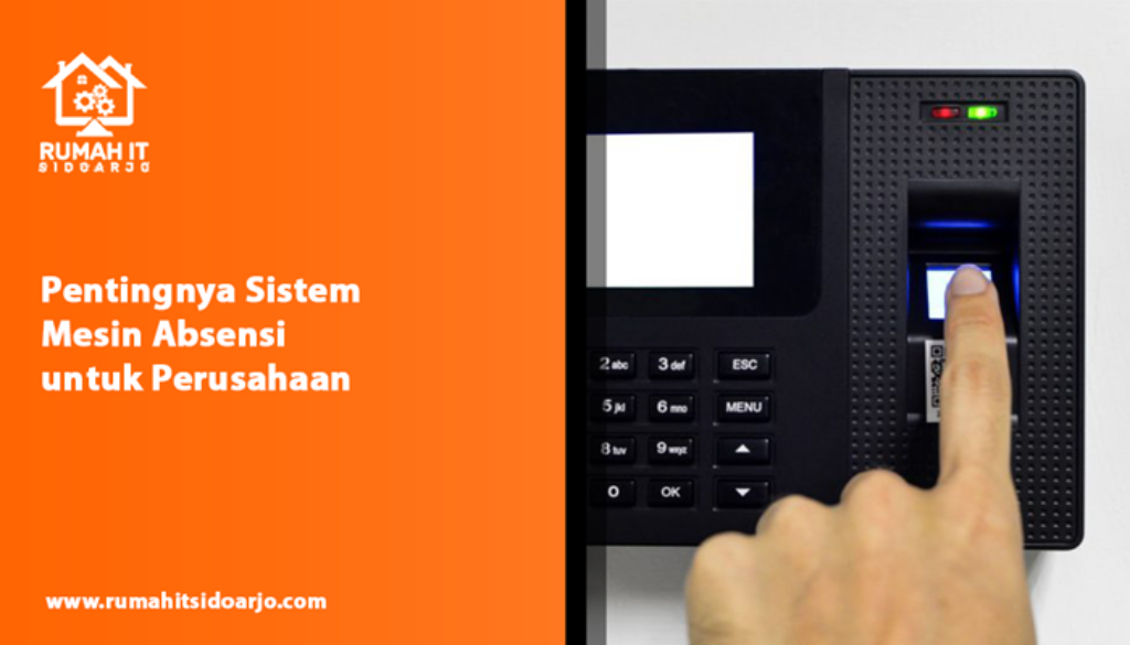 Pentingnya Sistem Mesin Absensi untuk Perusahaan - Rumah it Sidoarjo